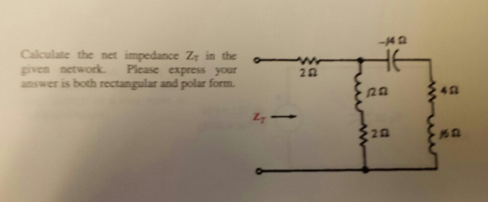 Solved Calculate the net impedance Z_T in the given network | Chegg.com