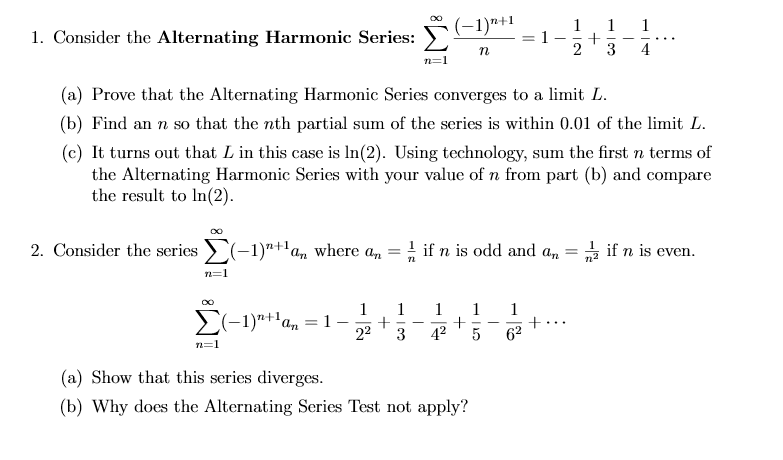 Solved 1. Consider the Alternating Harmonic Series (a) Prove | Chegg.com Solved 1. Consider the Alternating Harmonic Series (a) Prove | Chegg.com