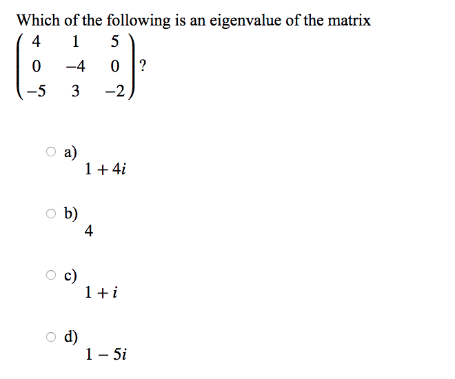 Solved Which of the following is an eigenvalue of the matrix | Chegg.com