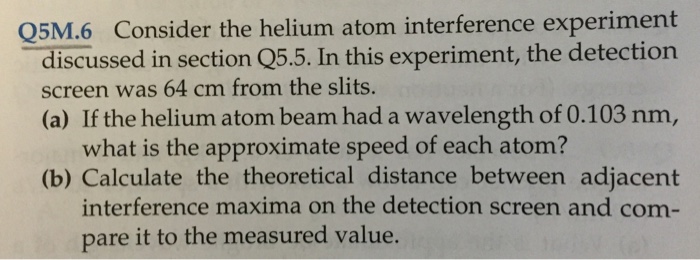 Consider the helium atom interference experiment | Chegg.com