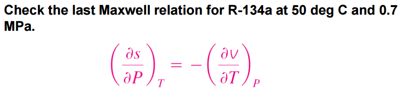 Solved Check the last Maxwell relation for R-134a at 50 deg | Chegg.com