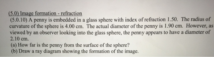 Solved A penny is embedded in a glass sphere with index of | Chegg.com