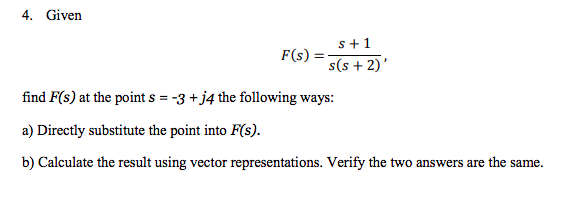 Solved 4. Given s 1 s(s 2) find F(s) at the point s --3 +j4 | Chegg.com