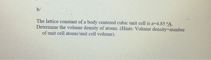 Solved The lattice constant of a body centered cubic unit | Chegg.com