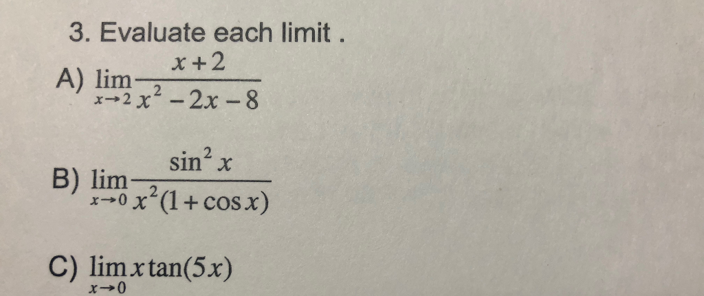 Solved 3. Evaluate each limit. x+2 A) lim- ' *=+2x2 - 2x - 8 | Chegg.com