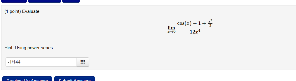 Solved Evaluate lim_x rightarrow 0 cos(x) - 1 + x^2/2/12x^4 | Chegg.com