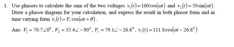 Solved Use phasors to calculate the sum of the two voltages | Chegg.com