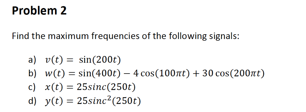 Solved Problem 2 Find the maximum frequencies of the | Chegg.com