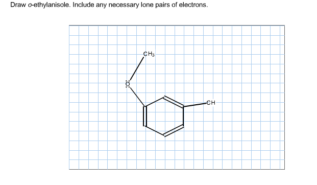 Solved Draw o-ethylanisole. Include any necessary lone pairs | Chegg.com