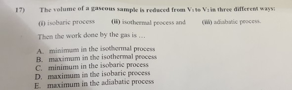 Solved 17) The volume of a gaseous sample is reduced from | Chegg.com