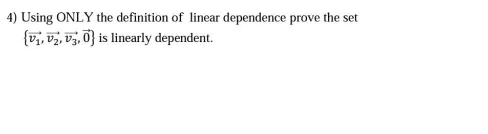 Solved 4) Using ONLY the definition of linear dependence | Chegg.com