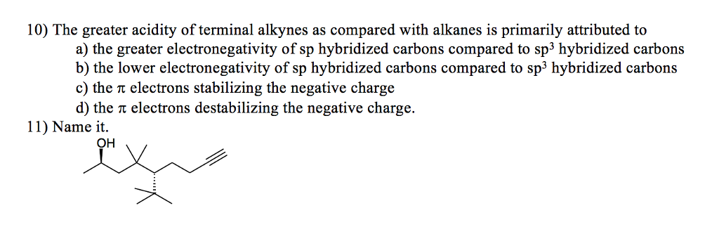 Solved 10) The greater acidity of terminal alkynes as | Chegg.com