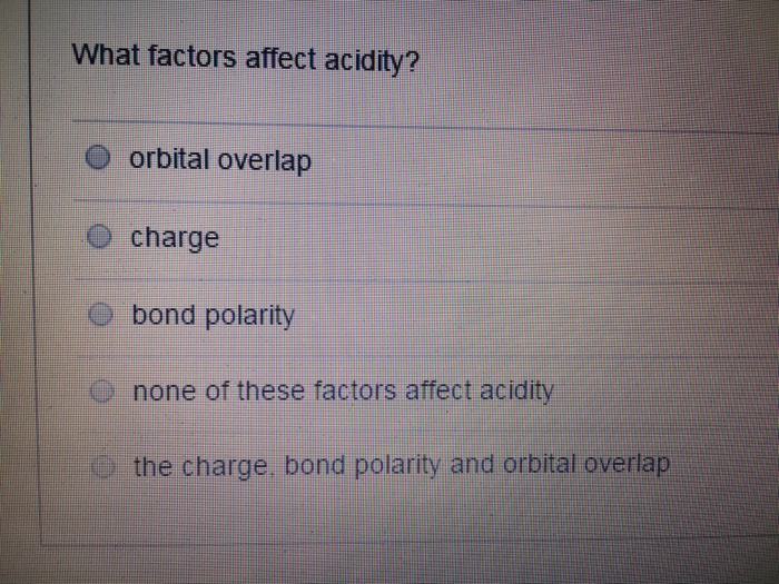 Solved What factors affect acidity? Orbital overlap charge | Chegg.com