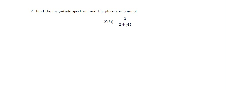 Solved 2. Find the magnitude spectrum and the phase spectrum | Chegg.com