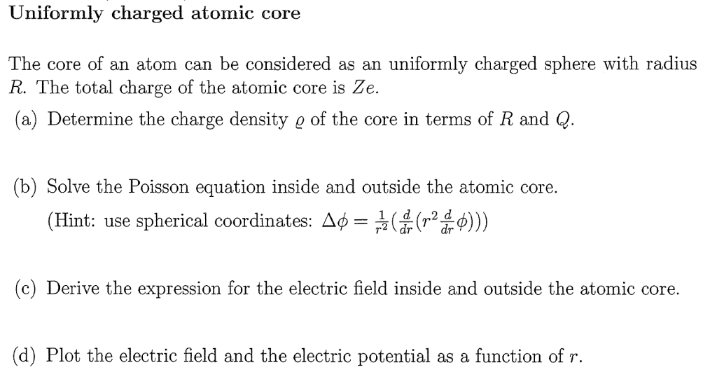 Solved Uniformly charged atomic core The core of an atom can | Chegg.com