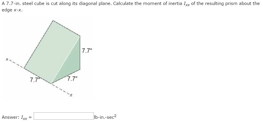 Solved A 7.7-in. steel cube is cut along its diagonal plane. | Chegg.com