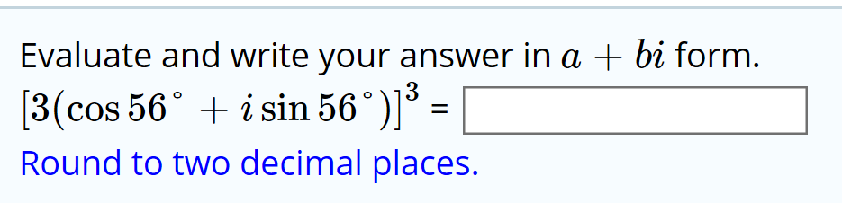 Solved Evaluate and write your answer in a + bi form. (3(cos | Chegg.com