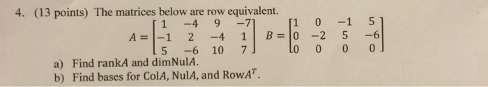 Solved 4. (13 points) The matrices below are row | Chegg.com