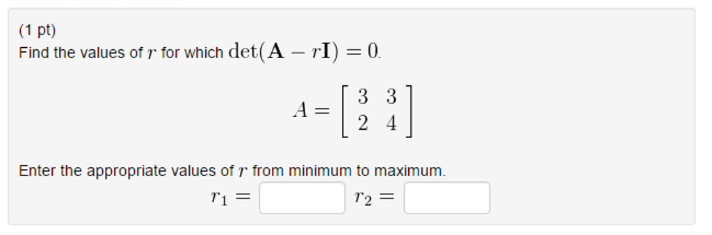Solved Find the values of r for which (A-rI)=0. A=[3 3; 2 | Chegg.com