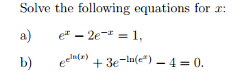 Solved Solve the following equations for x e^x - 2e^-x = 1, | Chegg.com