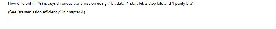Solved How efficient (in %) is asynchronous transmission | Chegg.com