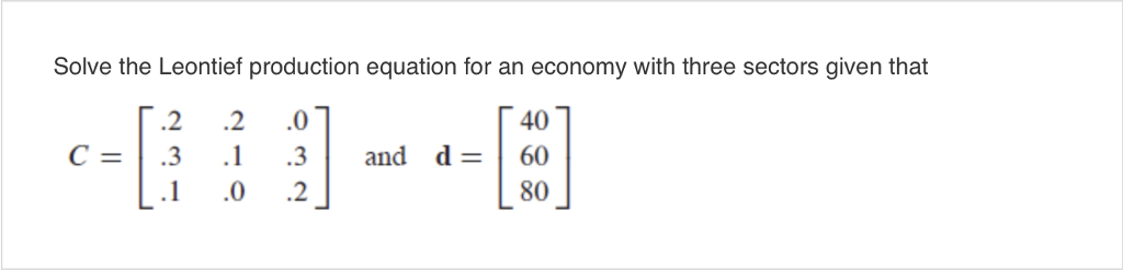 Solved Solve the Leontief production equation for an economy | Chegg.com