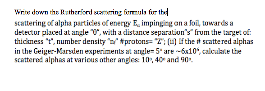 Solved Write down the Rutherford scattering formula for the] | Chegg.com