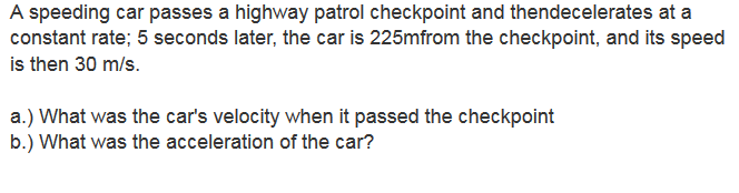 Solved A speeding car passes a highway patrol checkpoint and | Chegg.com