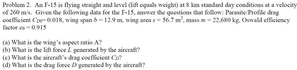 Solved Problem 2. An F-15 is flying straight and level lift | Chegg.com