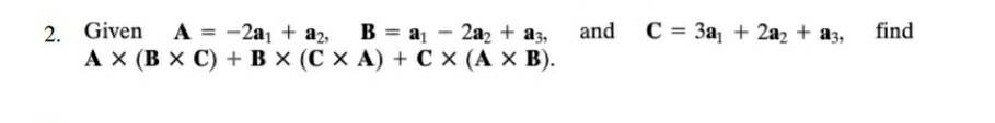 Solved 2. Given A =-2a, + a2, and C = 3a, + 2a2 + a3, find B | Chegg.com