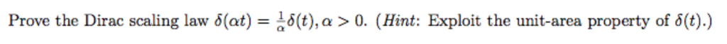 Solved Prove the Dirac scaling law delta (alpha t) = 1/alpha | Chegg.com