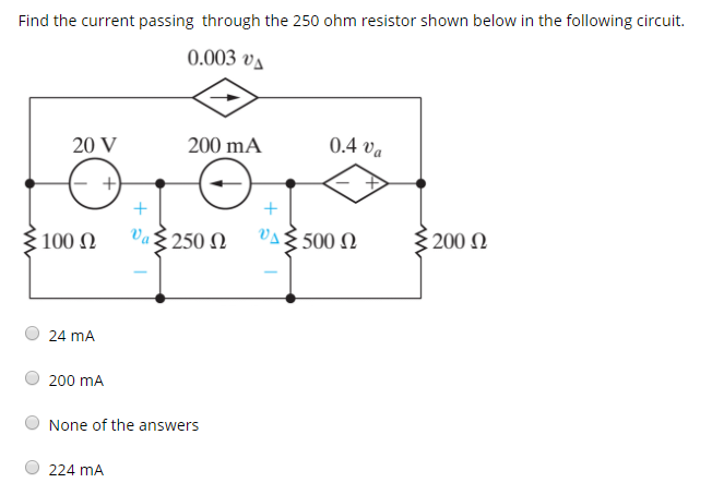 Solved Find the current passing through the 250 ohm resistor | Chegg.com