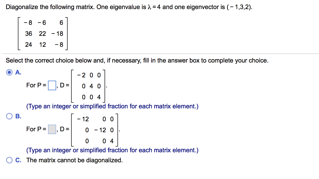 Solved Diagonalize the following matrix. One eigenvalue is | Chegg.com