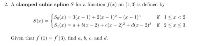 Solved A clamped cubic spline S for a function f(x) on [1,3] | Chegg.com