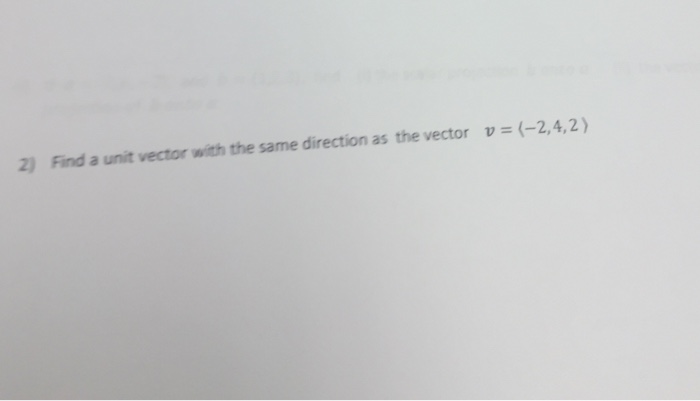 Solved Find a unit vector with the same direction as the | Chegg.com