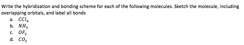 Solved Write The Hybridization And Bonding Scheme For Each