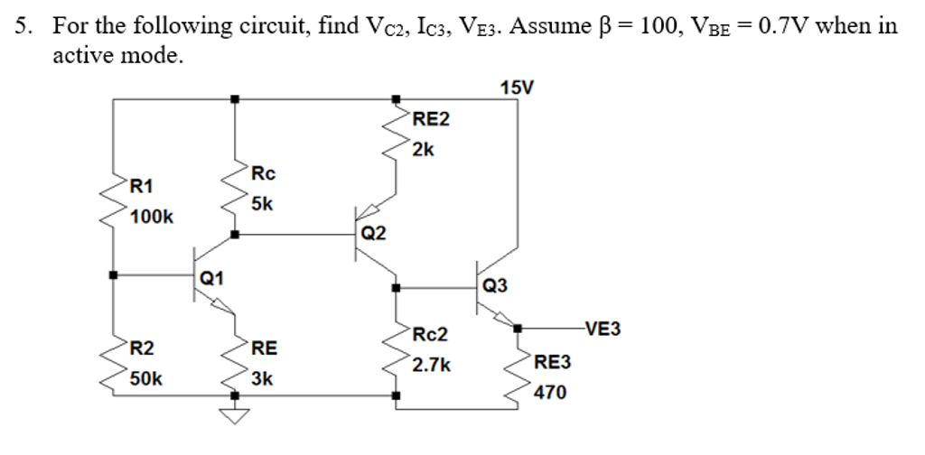 Solved 5. For the following circuit, find VC2, IC3, VE3. | Chegg.com