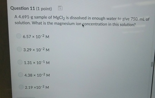 Solved Question 11 (1 point) A 4.691-g sample of MgCl2 is | Chegg.com