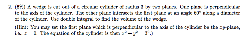 Solved A wedge is cut out of a circular cylinder of radius 3 | Chegg.com