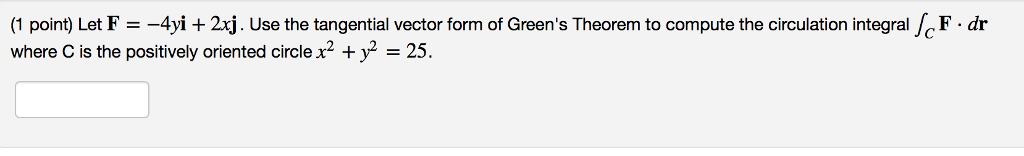 Solved (1 point) Let F =-4yì + 2xj. Use the tangential | Chegg.com