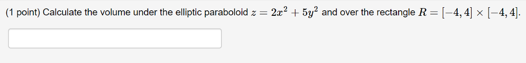 Solved (1 point) Calculate the volume under the elliptic | Chegg.com