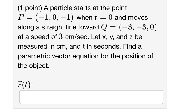 Solved A particle starts at the point P = (-1, 0, -1) when t | Chegg.com