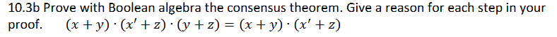 Solved 10.3b Prove with Boolean algebra the consensus | Chegg.com