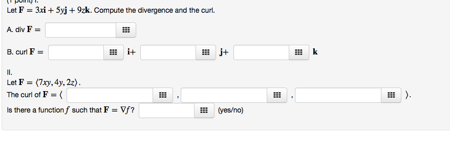 Solved Let F = 3xi + 5yj + 9k. compute the divergence and | Chegg.com Solved Let F = 3xi + 5yj + 9k. compute the divergence and | Chegg.com