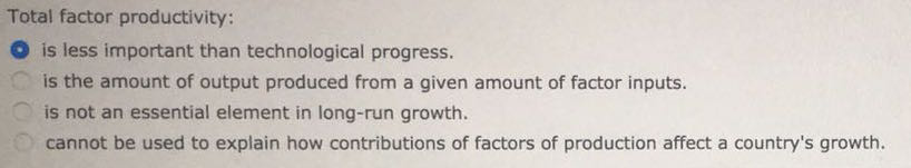 Solved Total factor productivity: O is less important than | Chegg.com