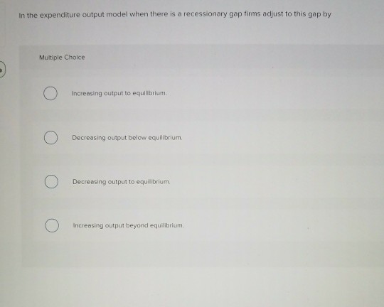 Solved In the expenditure output model when there is a | Chegg.com