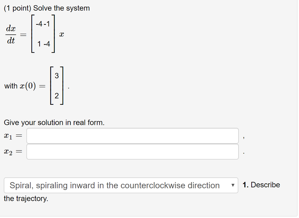Solved Solve the system dx/dt = [-4 1 1 -4] x with x(0) = | Chegg.com