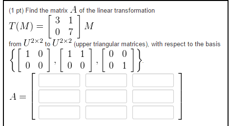 Solved (1 pt) Find the matrix A of the linear transformation | Chegg.com