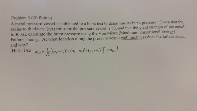 Solved A metal pressure vessel is subjected to a burst test | Chegg.com