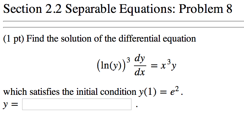 Solved Section 2.2 Separable Equations : Problem 8 (1 pt) | Chegg.com